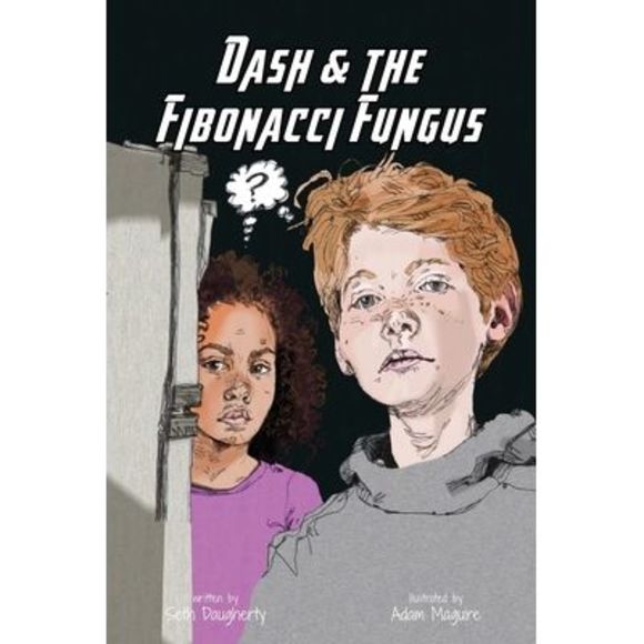 Seth Daugherty | Other | Dash And The Fibonacci Fungus Seth Daugherty ...